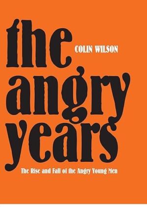 Colin Wilson’s The Angry Years